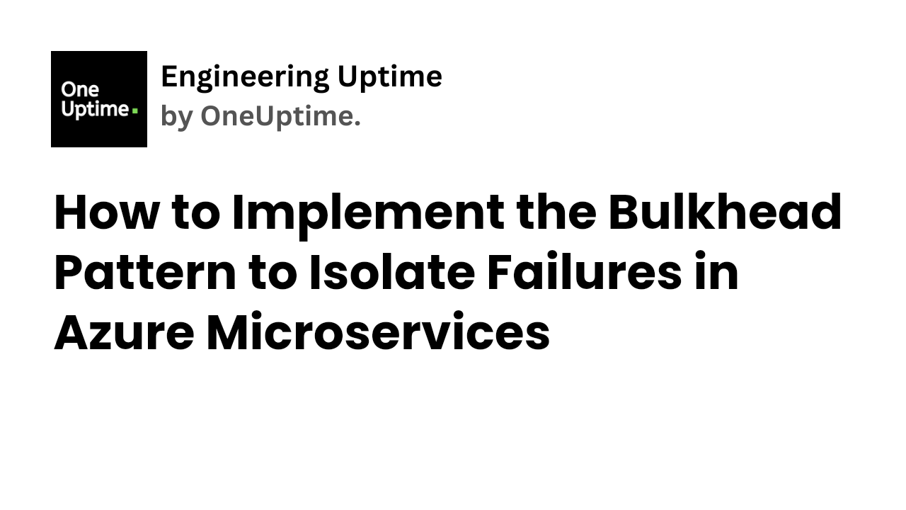 How to Implement the Bulkhead Pattern to Isolate Failures in Azure ...