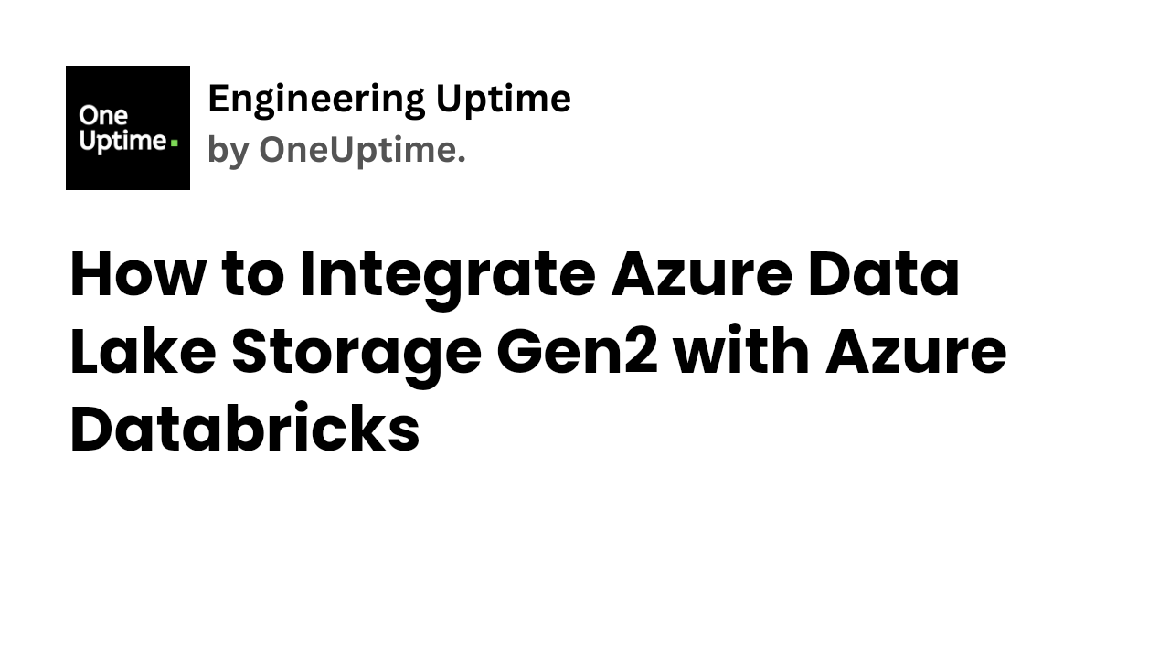 How to Integrate Azure Data Lake Storage Gen2 with Azure Databricks