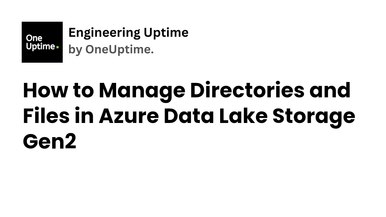 How to Manage Directories and Files in Azure Data Lake Storage Gen2