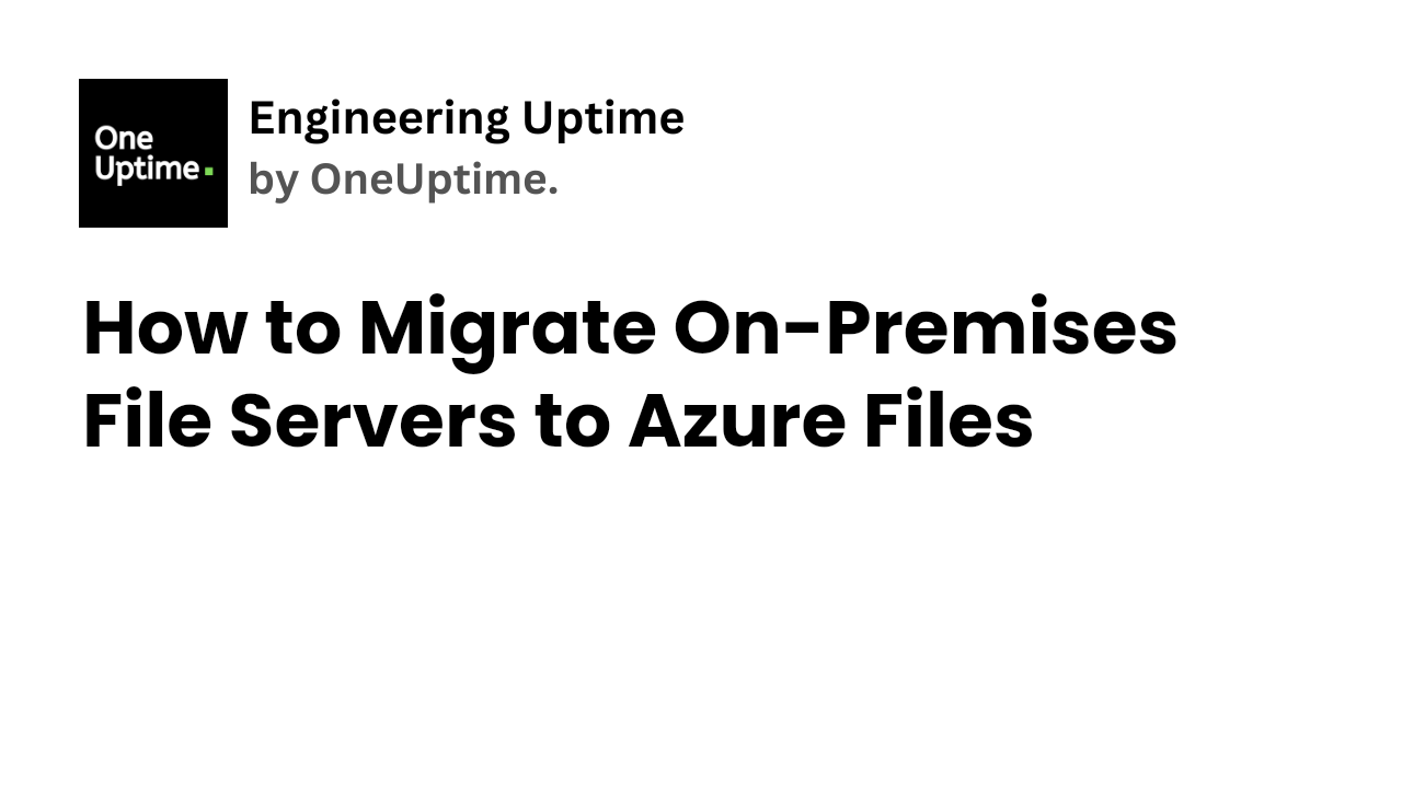 How to Migrate On-Premises File Servers to Azure Files
