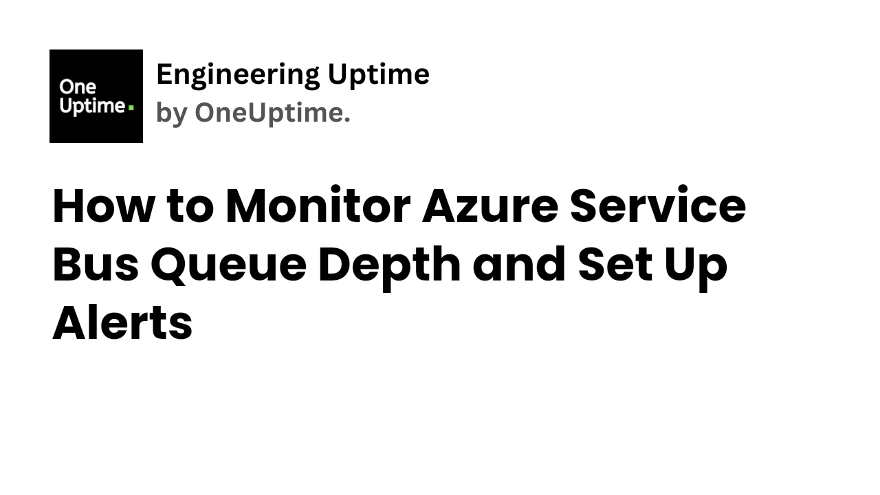 How to Monitor Azure Service Bus Queue Depth and Set Up Alerts