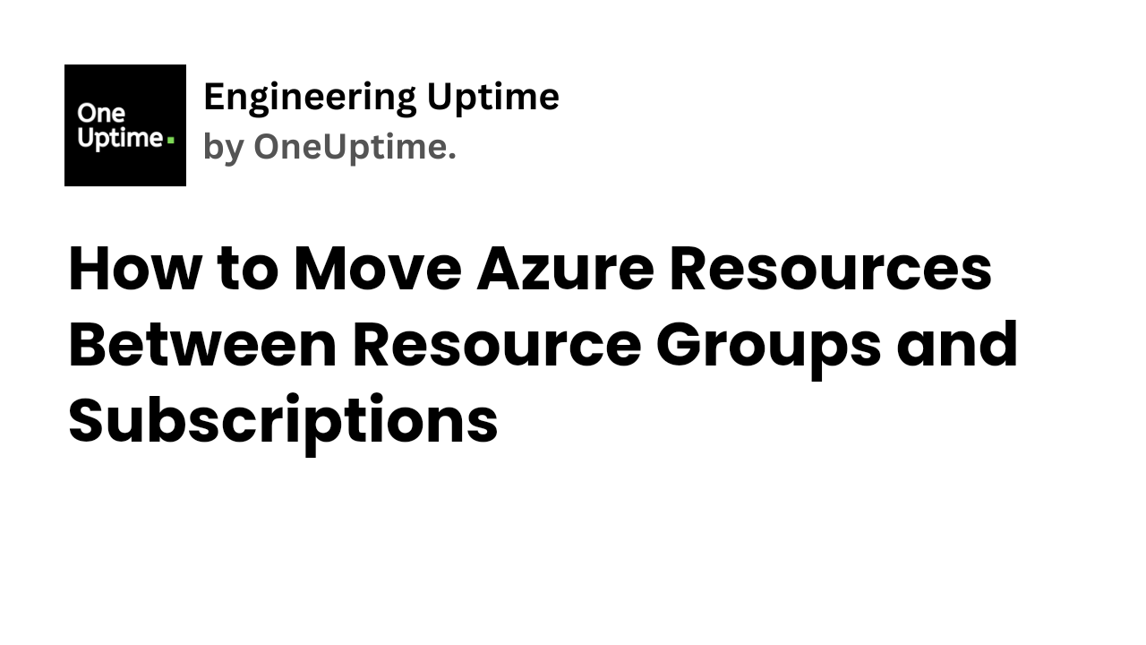 How to Move Azure Resources Between Resource Groups and Subscriptions