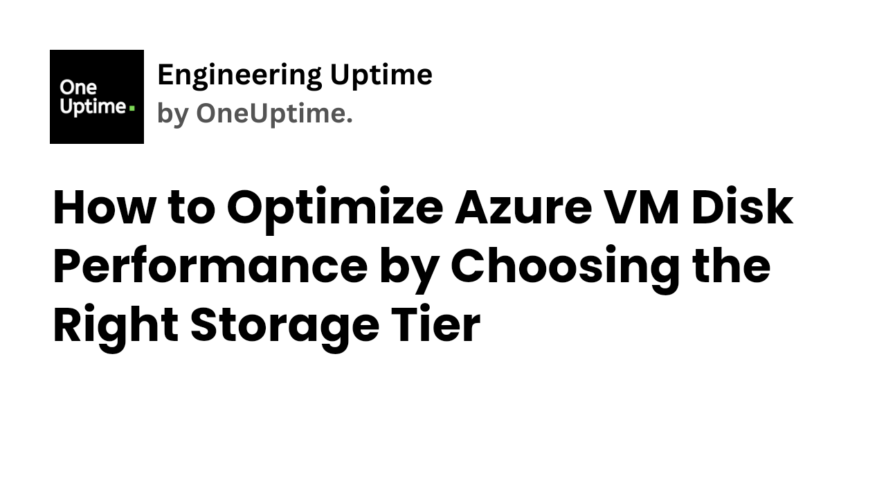 How to Optimize Azure VM Disk Performance by Choosing the Right Storage ...