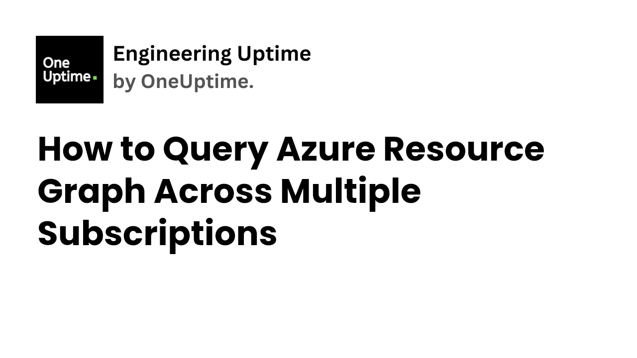 How to Query Azure Resource Graph Across Multiple Subscriptions