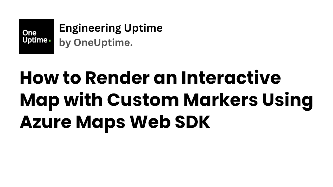 How to Render an Interactive Map with Custom Markers Using Azure Maps ...