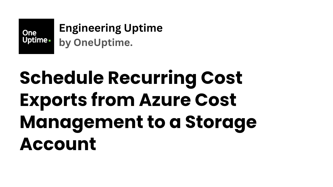 Schedule Recurring Cost Exports from Azure Cost Management to a Storage ...