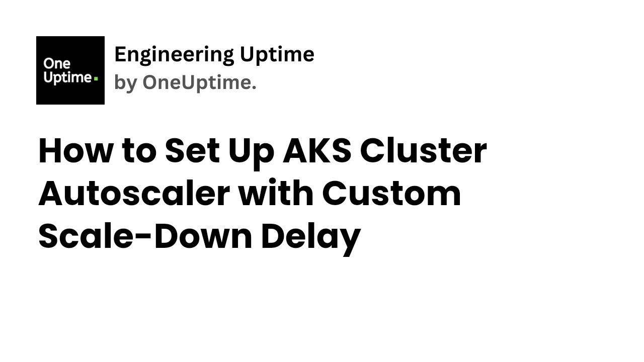 How to Set Up AKS Cluster Autoscaler with Custom Scale-Down Delay