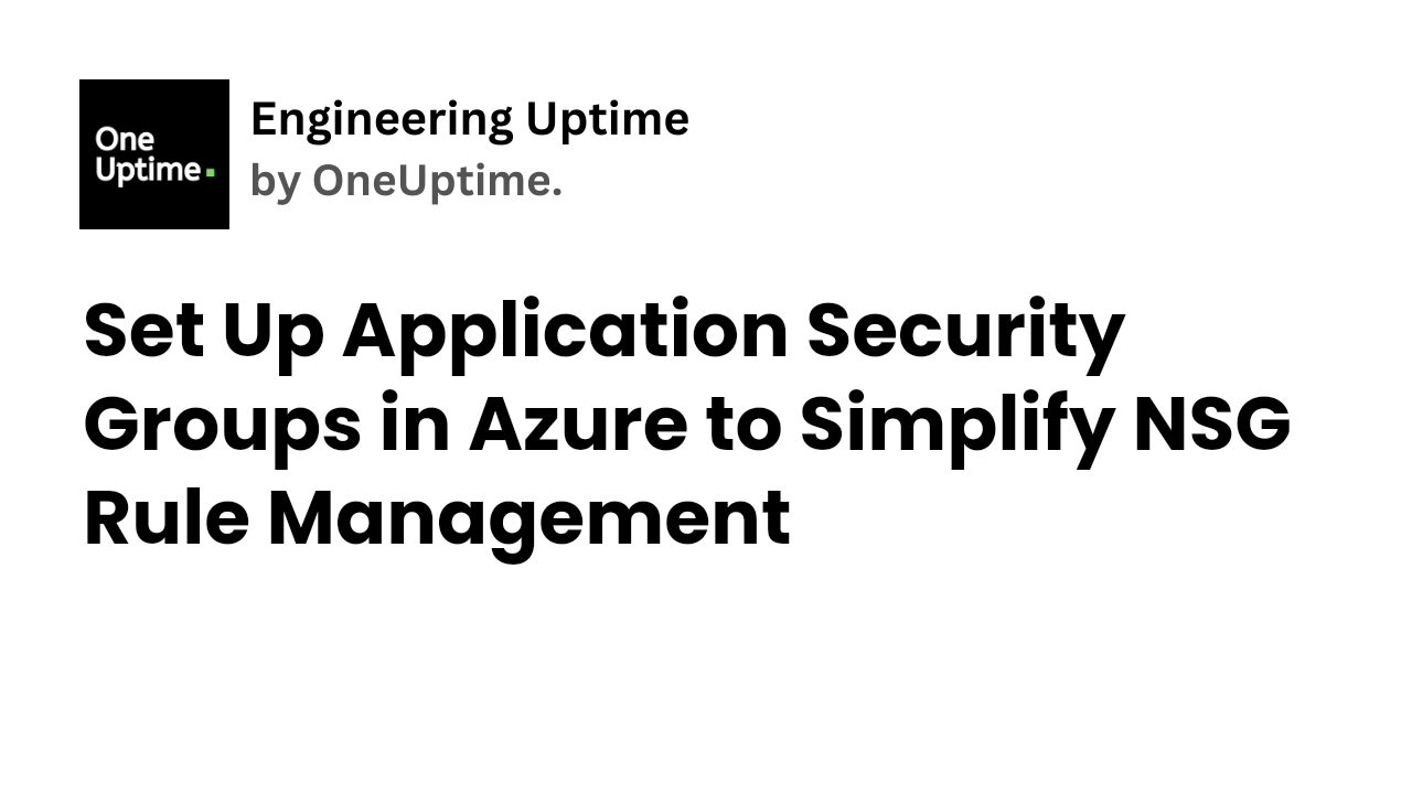 Set Up Application Security Groups in Azure to Simplify NSG Rule Management