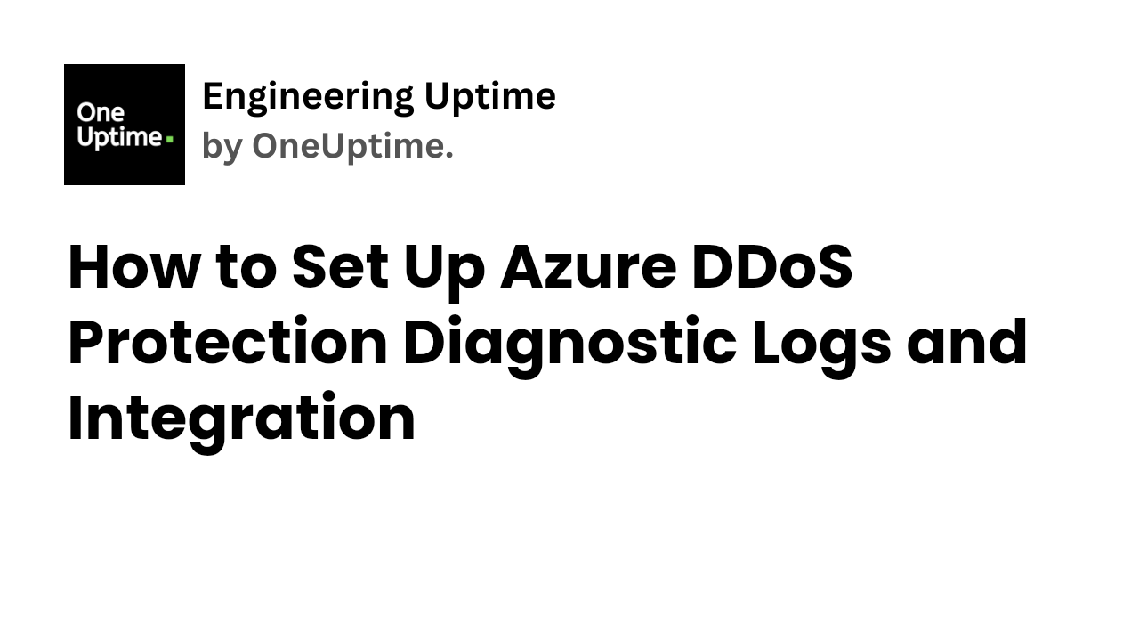 How to Set Up Azure DDoS Protection Diagnostic Logs and Integration
