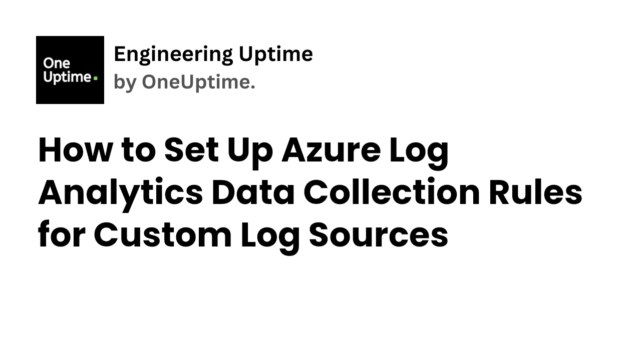 How to Set Up Azure Log Analytics Data Collection Rules for Custom Log ...