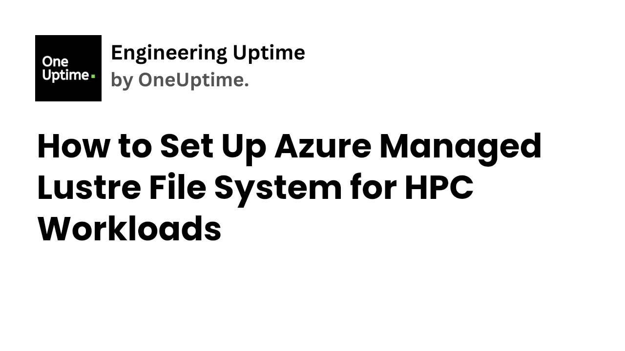 How to Set Up Azure Managed Lustre File System for HPC Workloads