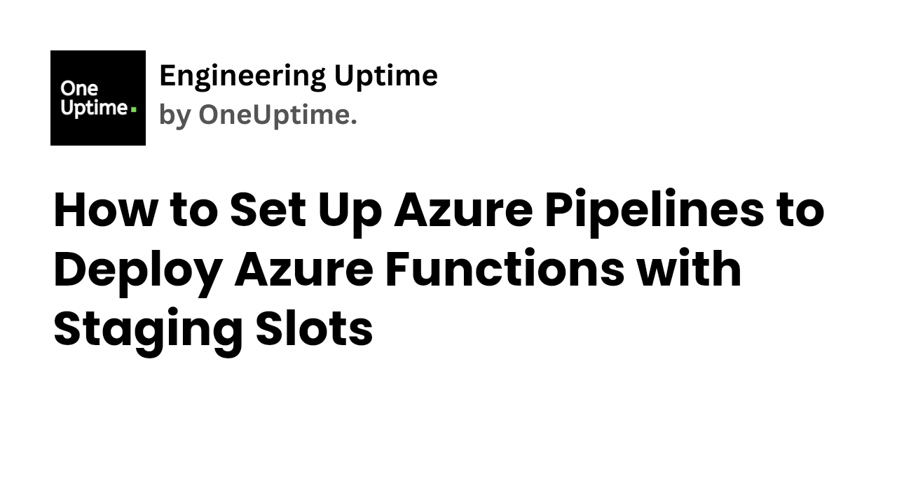 How to Set Up Azure Pipelines to Deploy Azure Functions with Staging Slots