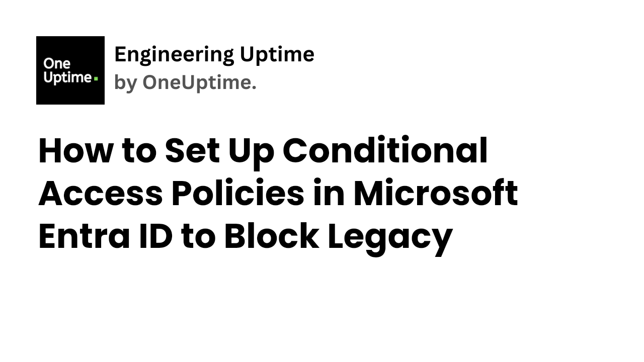 How to Set Up Conditional Access Policies in Microsoft Entra ID to ...
