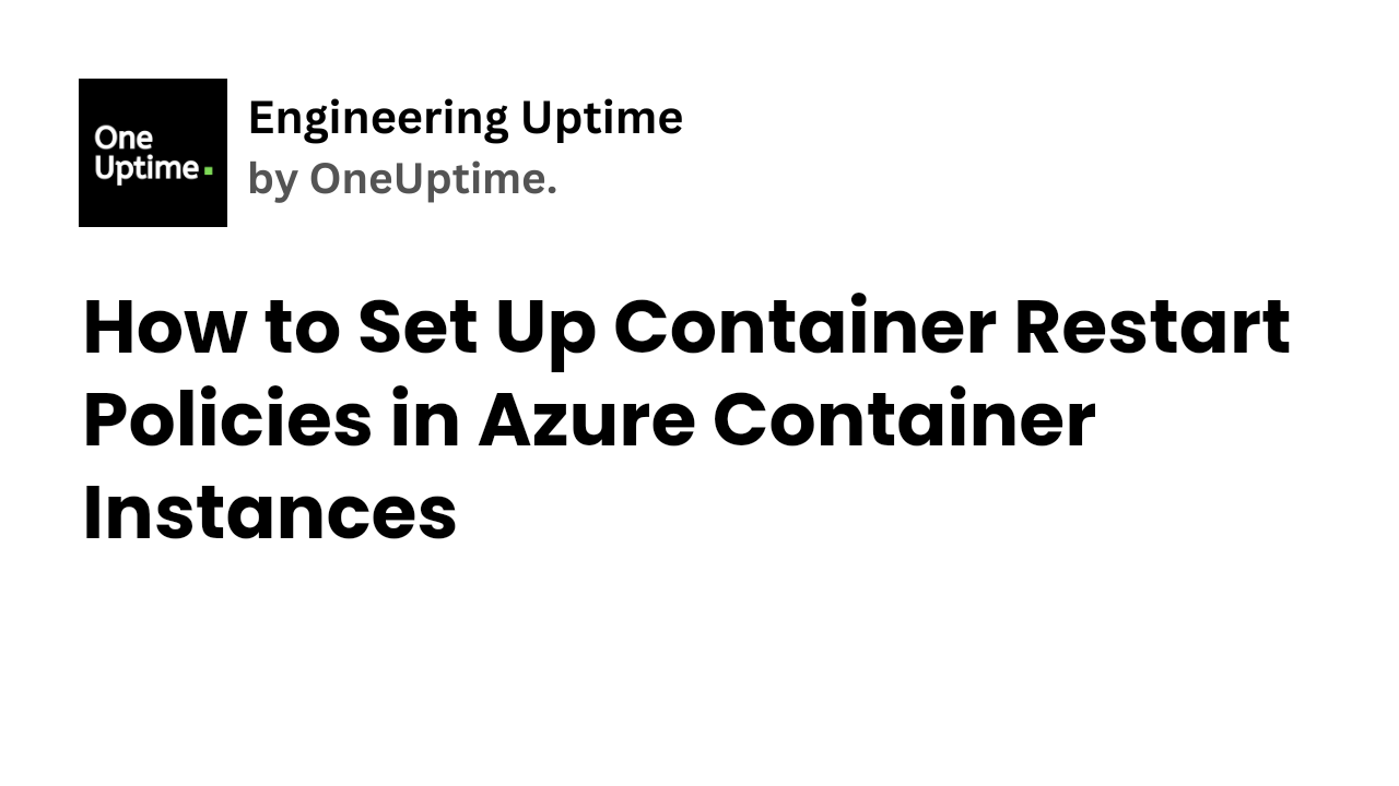 How to Set Up Container Restart Policies in Azure Container Instances