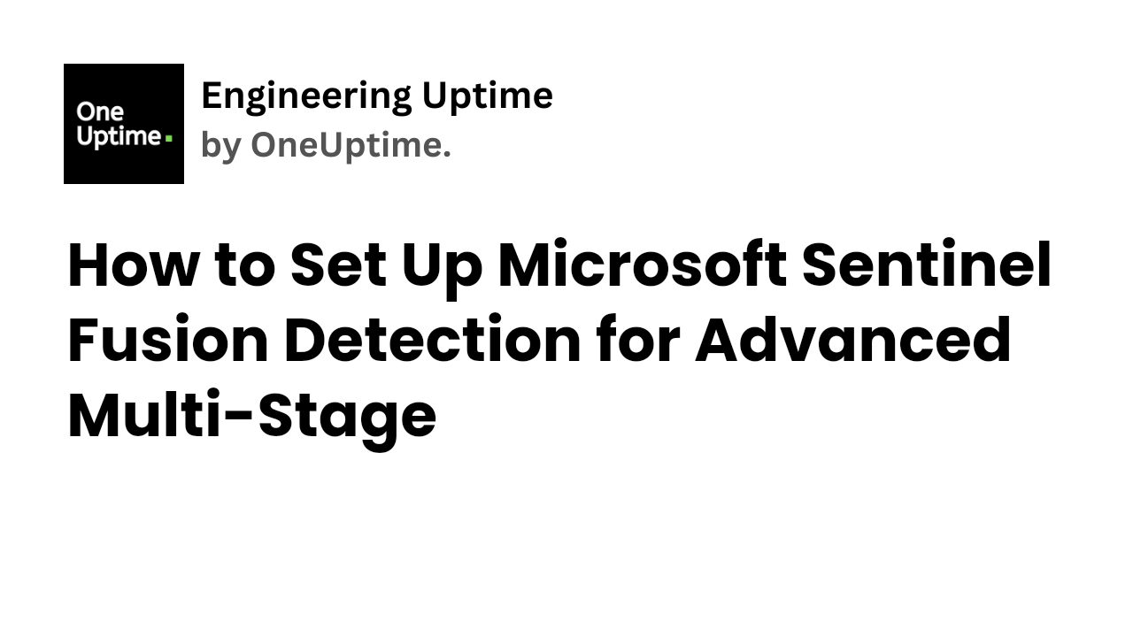 How to Set Up Microsoft Sentinel Fusion Detection for Advanced Multi-Stage