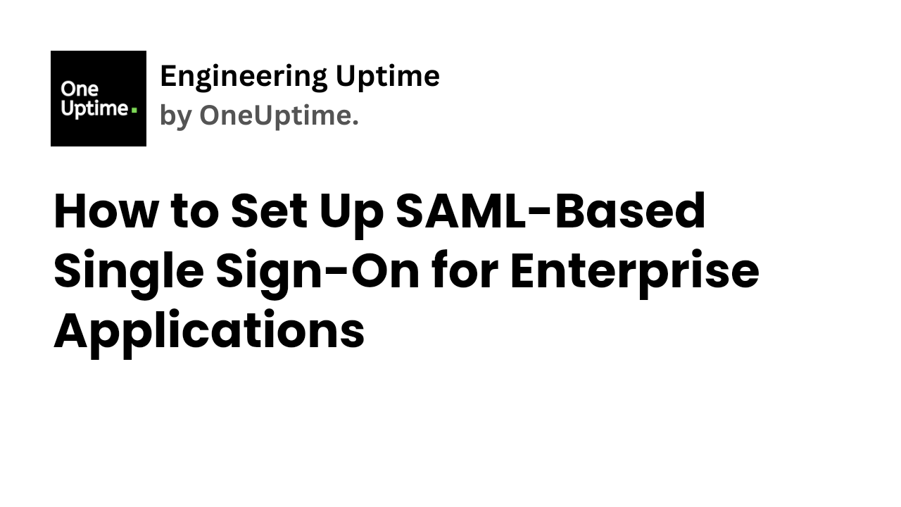 How to Set Up SAML-Based Single Sign-On for Enterprise Applications