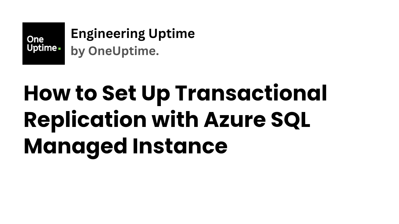How to Set Up Transactional Replication with Azure SQL Managed Instance