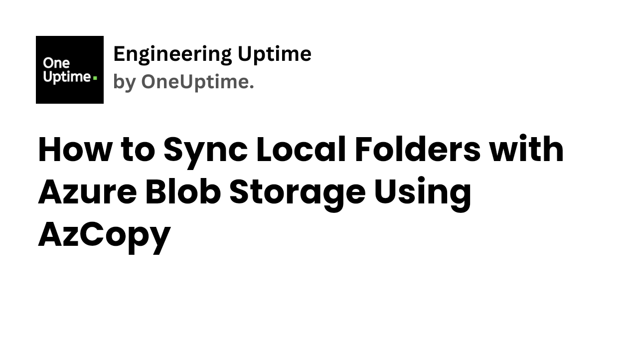 How to Sync Local Folders with Azure Blob Storage Using AzCopy
