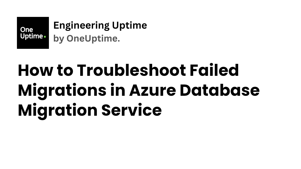 How to Troubleshoot Failed Migrations in Azure Database Migration Service