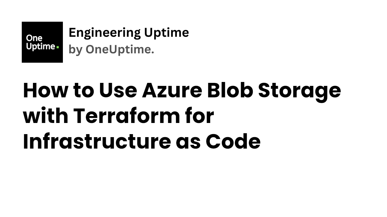 How to Use Azure Blob Storage with Terraform for Infrastructure as Code