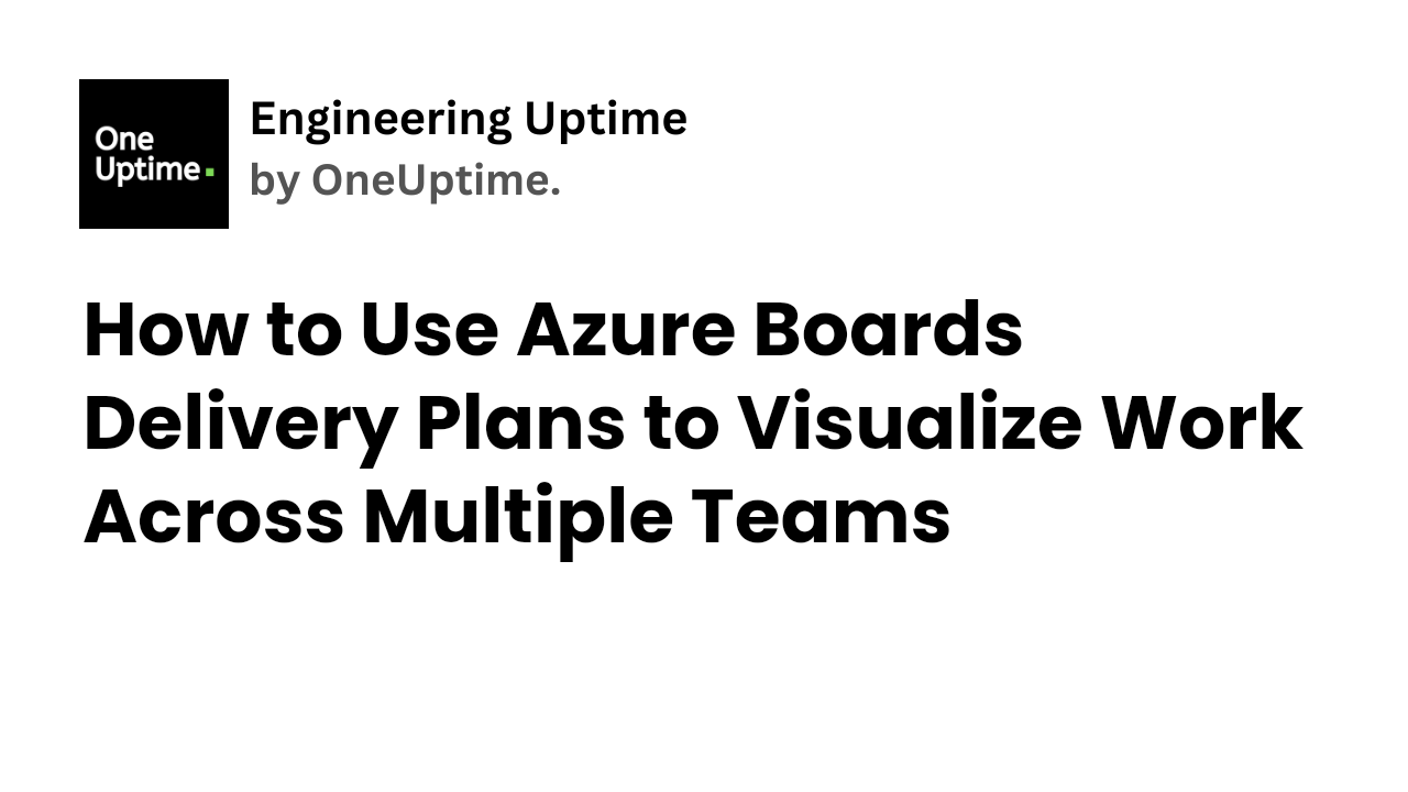 How to Use Azure Boards Delivery Plans to Visualize Work Across ...