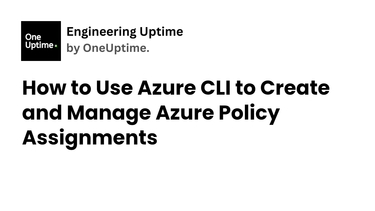 How to Use Azure CLI to Create and Manage Azure Policy Assignments