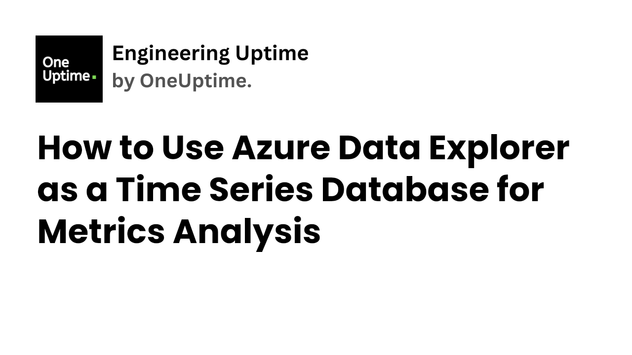 How to Use Azure Data Explorer as a Time Series Database for Metrics ...