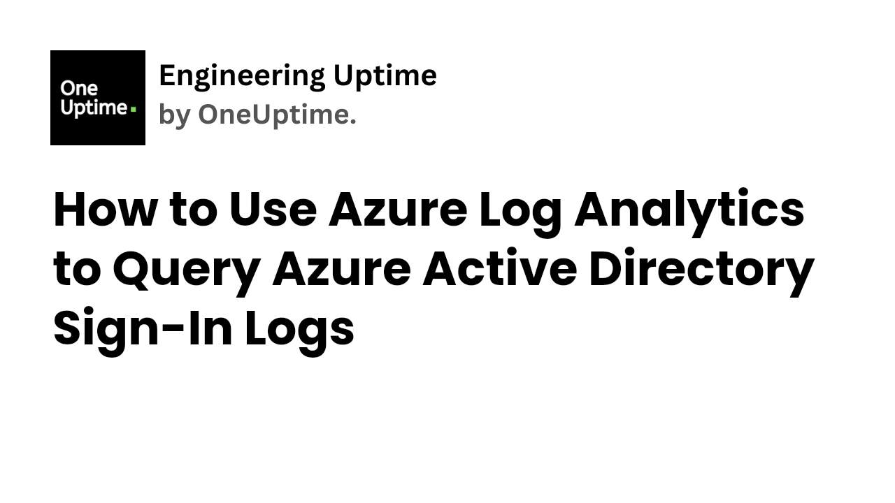 How to Use Azure Log Analytics to Query Azure Active Directory Sign-In Logs