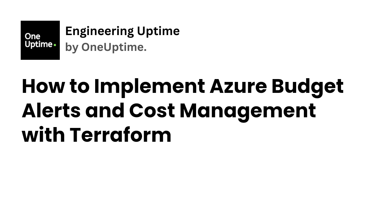 How to Implement Azure Budget Alerts and Cost Management with Terraform