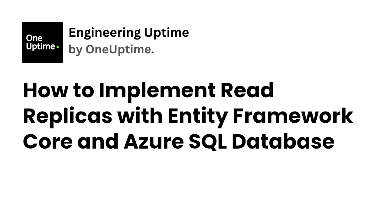 How to Implement Read Replicas with Entity Framework Core and Azure SQL ...
