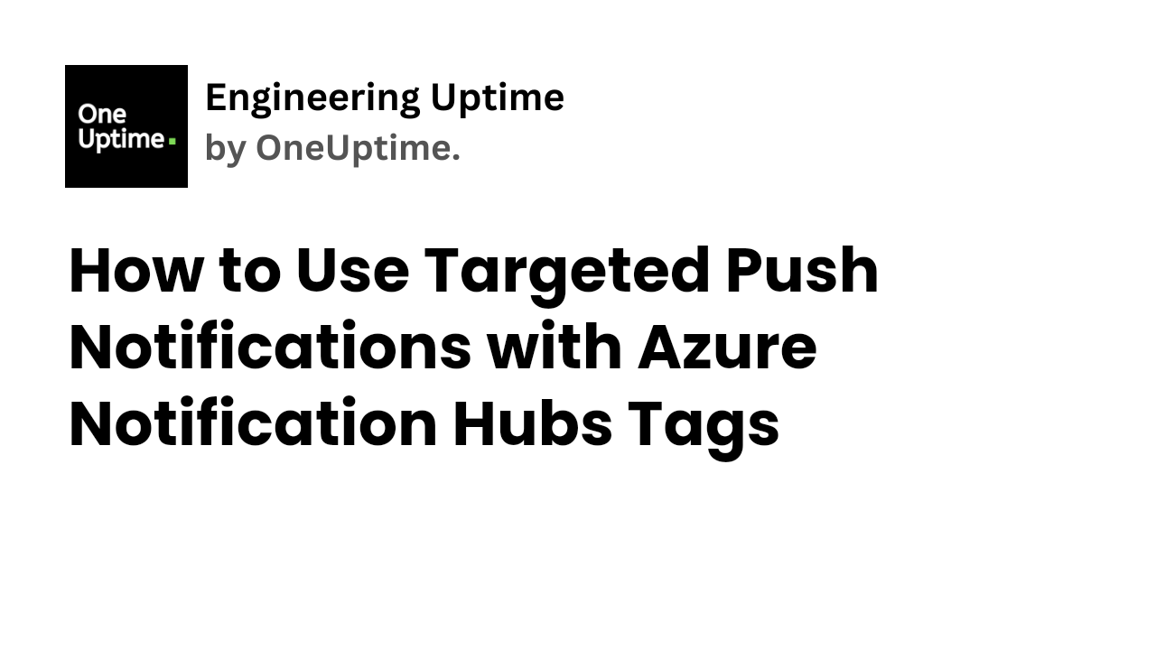 How to Use Targeted Push Notifications with Azure Notification Hubs Tags