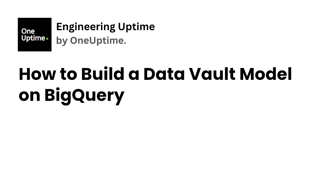 How to Build a Data Vault Model on BigQuery