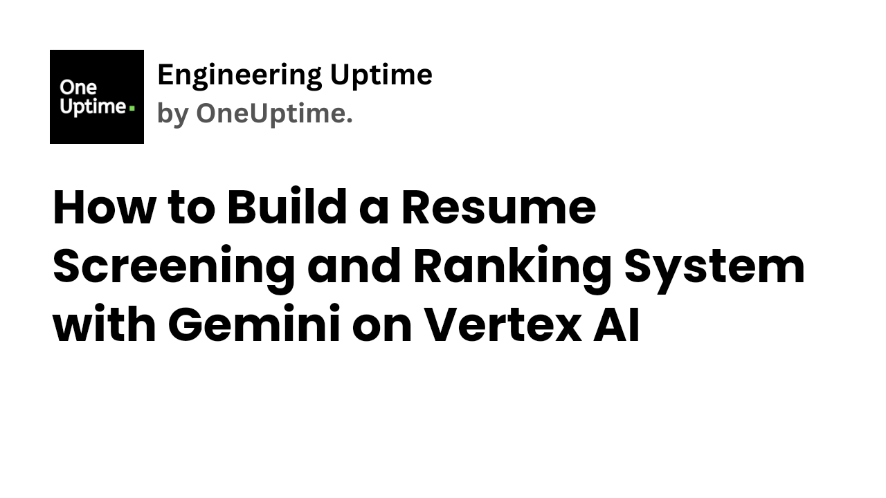 How to Build a Resume Screening and Ranking System with Gemini on Vertex AI