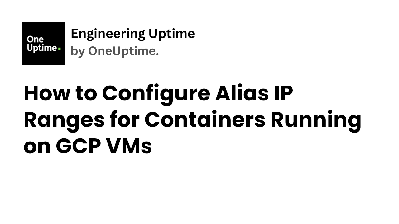 How to Configure Alias IP Ranges for Containers Running on GCP VMs
