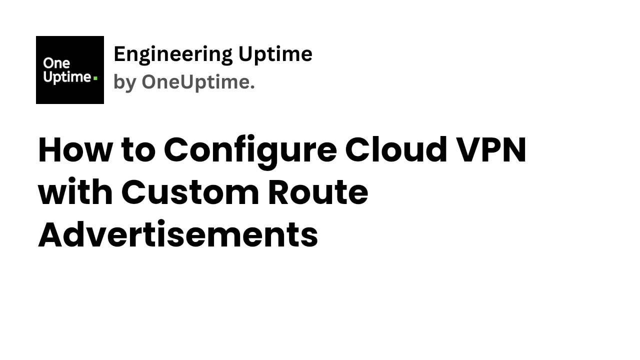 How to Configure Cloud VPN with Custom Route Advertisements