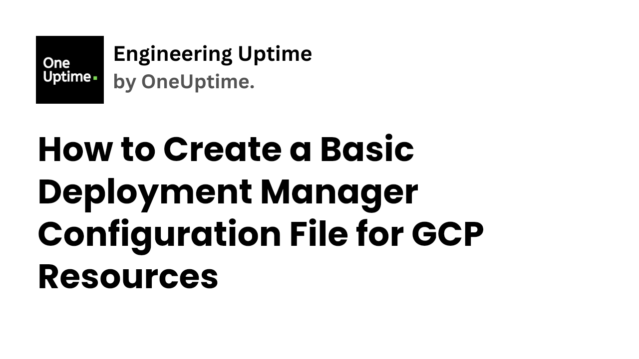 How to Create a Basic Deployment Manager Configuration File for GCP ...