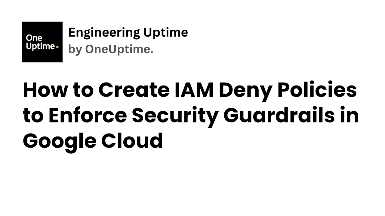 How to Create IAM Deny Policies to Enforce Security Guardrails in ...