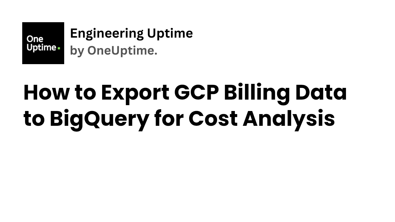 How to Export GCP Billing Data to BigQuery for Cost Analysis