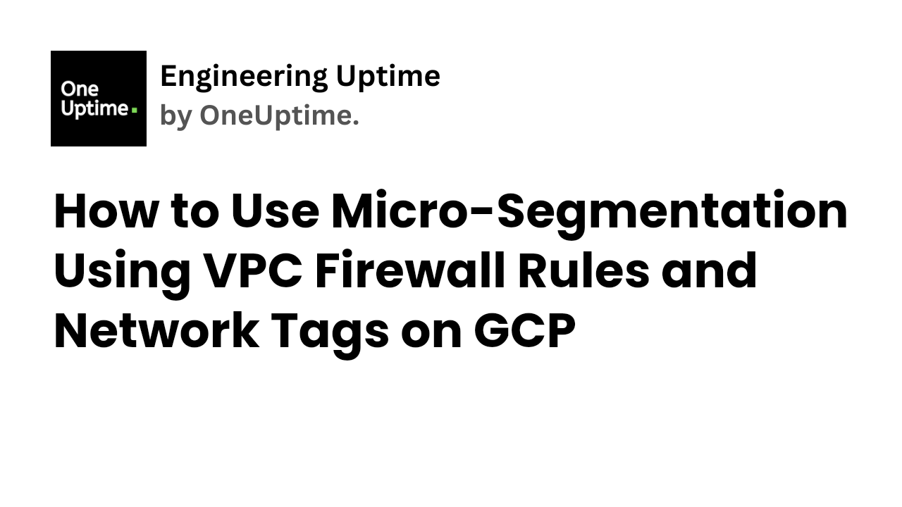 How to Use Micro-Segmentation Using VPC Firewall Rules and Network Tags ...