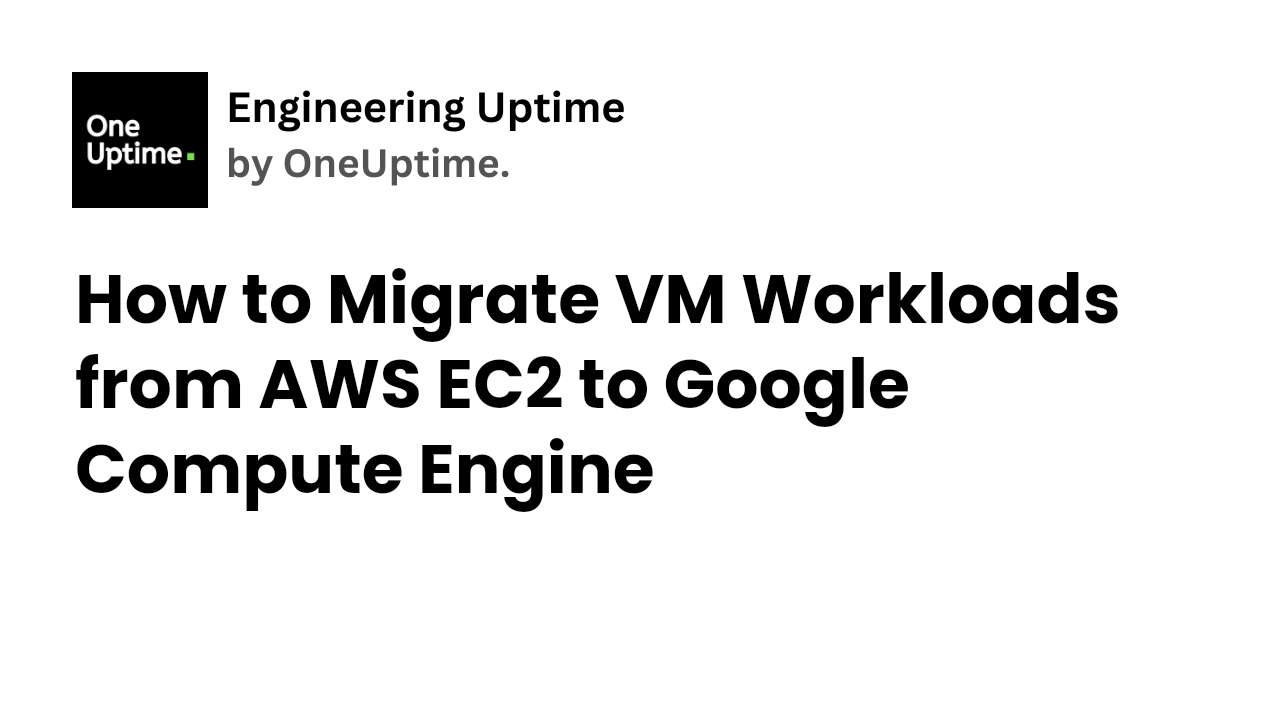 How to Migrate VM Workloads from AWS EC2 to Google Compute Engine
