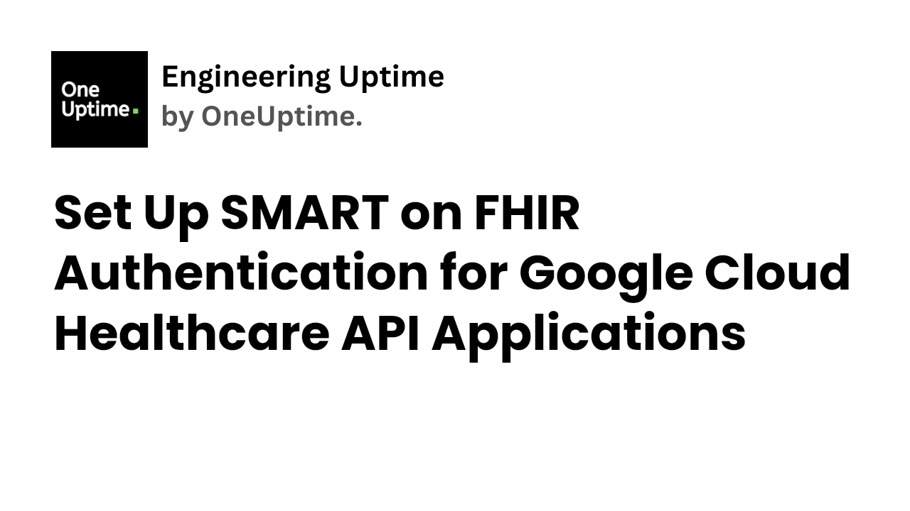 Set Up SMART on FHIR Authentication for Google Cloud Healthcare API ...