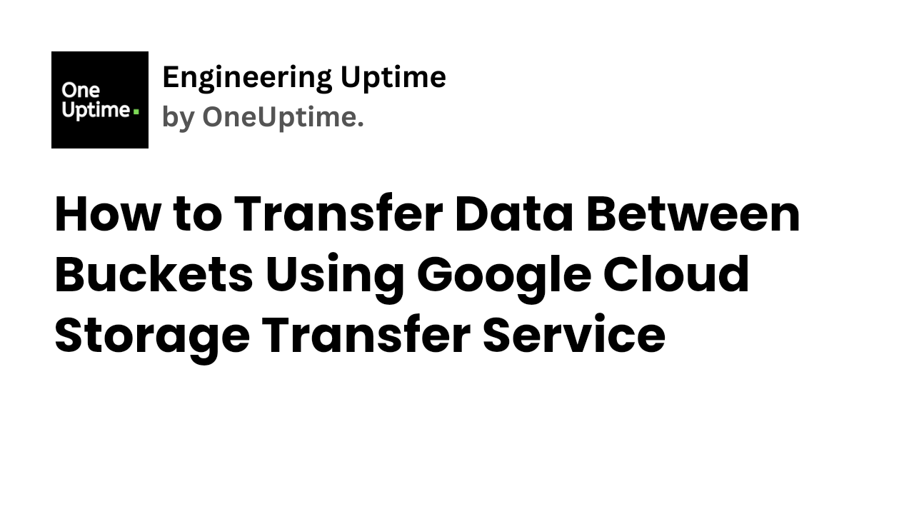 How to Transfer Data Between Buckets Using Google Cloud Storage ...