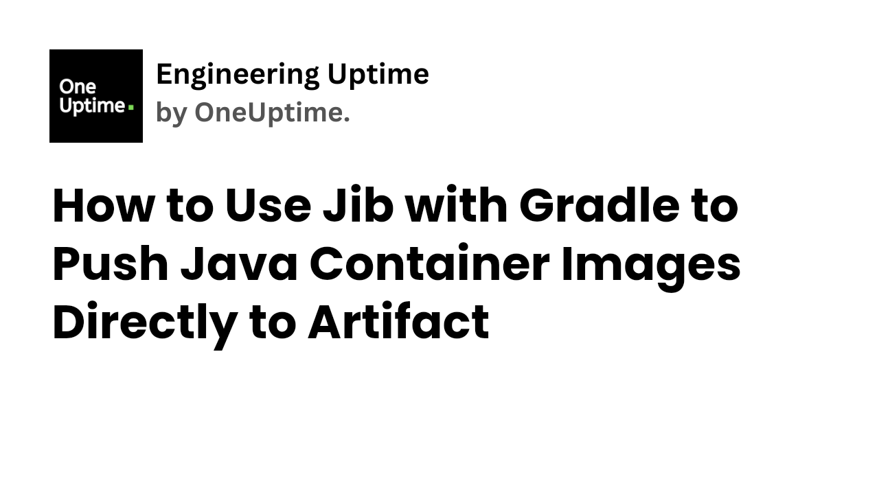 How to Use Jib with Gradle to Push Java Container Images Directly to ...
