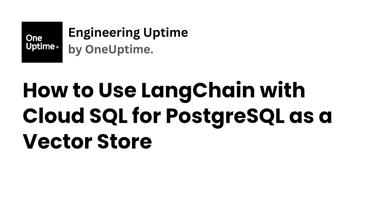 How to Use LangChain with Cloud SQL for PostgreSQL as a Vector Store