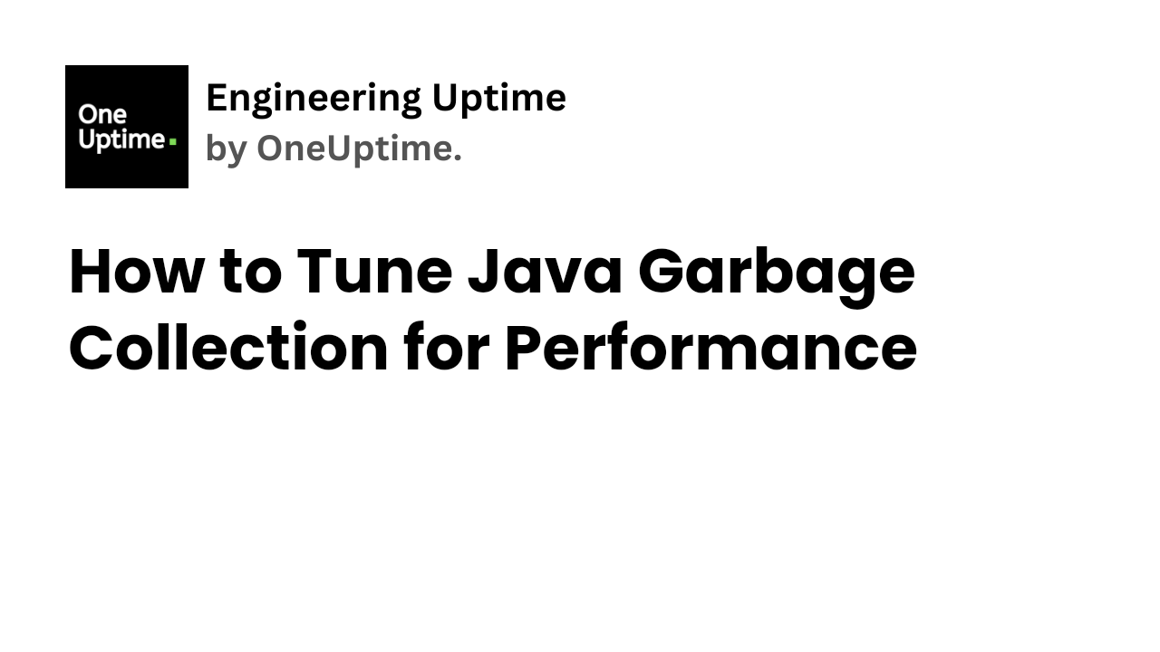 How to Tune Java Garbage Collection for Performance