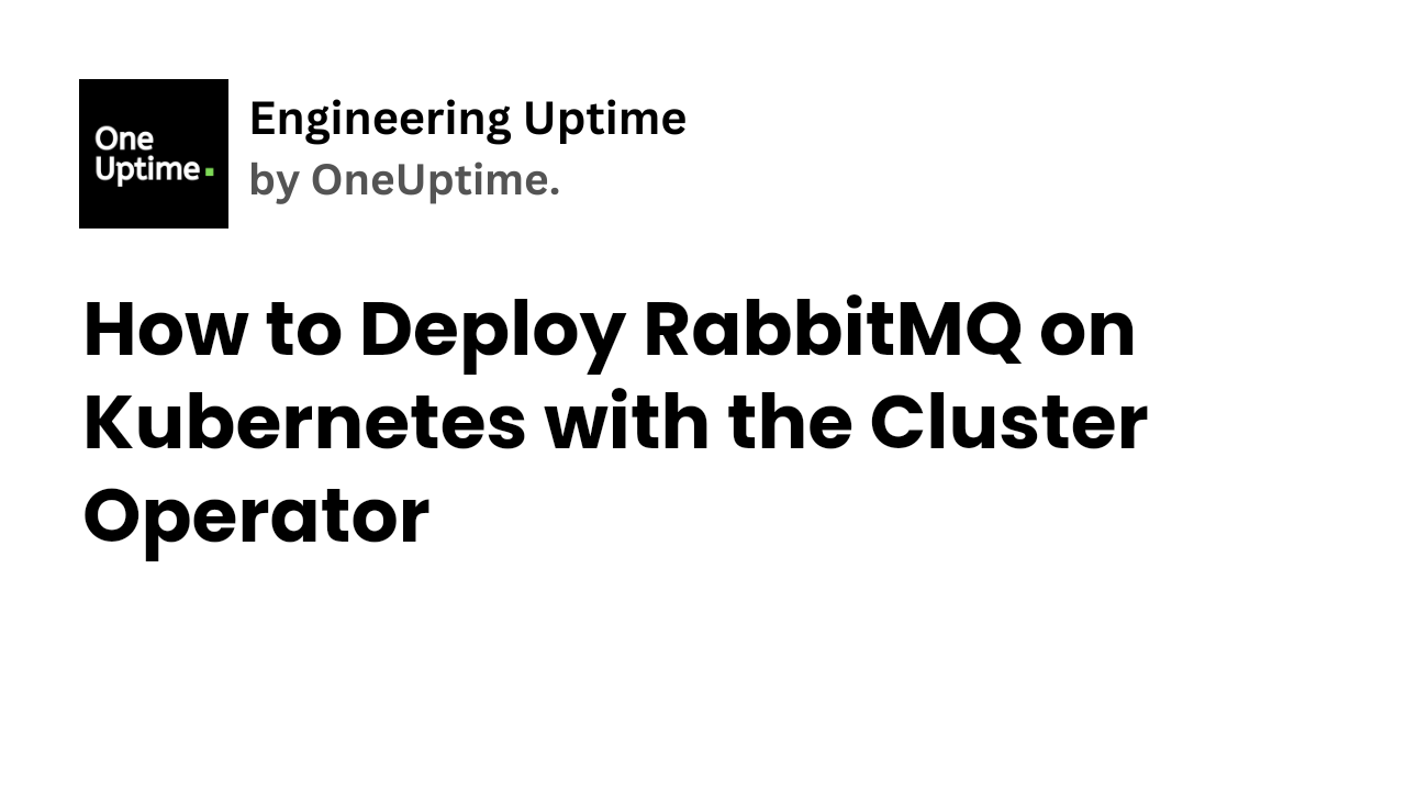How to Deploy RabbitMQ on Kubernetes with the Cluster Operator