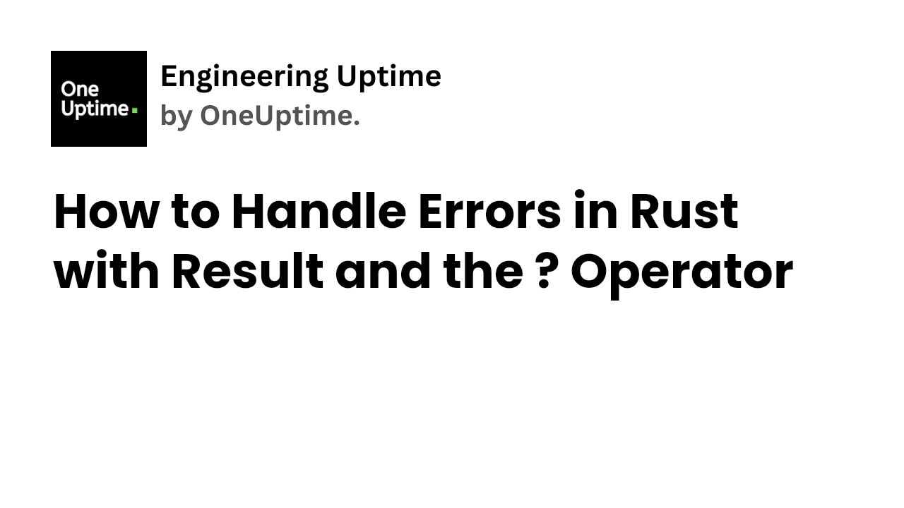 How to Handle Errors in Rust with Result and the ? Operator