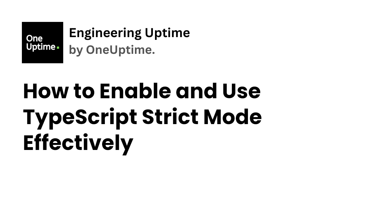 How to Enable and Use TypeScript Strict Mode Effectively