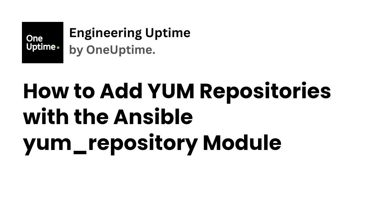 How to Add YUM Repositories with the Ansible yum_repository Module