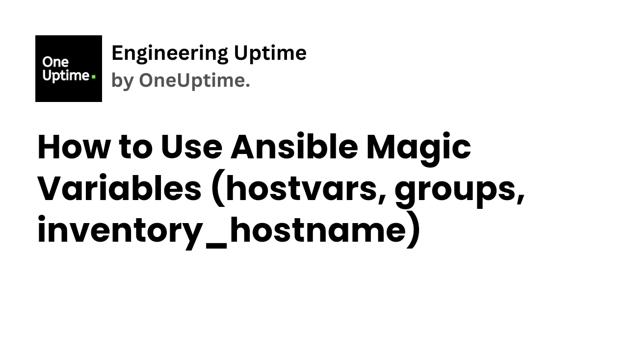 How to Use Ansible Magic Variables (hostvars, groups, inventory_hostname)